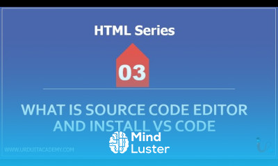 Learn HTML series Lecture 3 What is source code editor and install vs code - Mind Luster