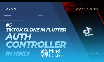 Learn HINDI 05 Auth Controller TikTok Clone In Flutter Flutter Tutorials In Hindi - Mind Luster