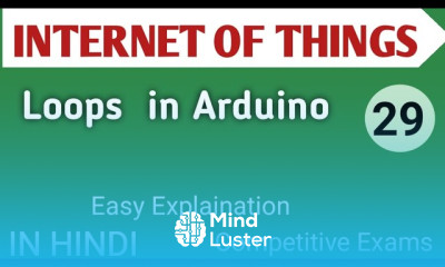 Learn Lec 4 5 Loop Concept in Arduino in IOT in Hindi - Mind Luster