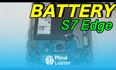 Learn Samsung S7 Edge Battery Replacement Complete Guide - Mind Luster