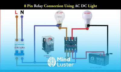 Learn 8 Pin Relay Connection AC DC Light Control By 8 Pin Relay - Mind Luster