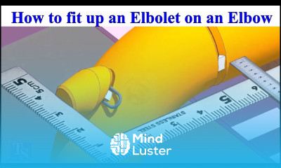Learn How to fit up Elbowlet on an Elbow - Mind Luster