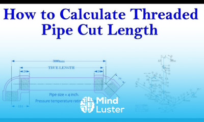 Learn Threaded pipe True length calculation - Mind Luster