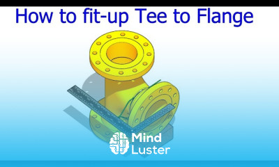 Learn Tee to Flange Fit up Advanced Training - Mind Luster