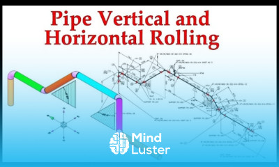 Learn Pipe Vertical and Horizontal Rolling Tutorial - Mind Luster