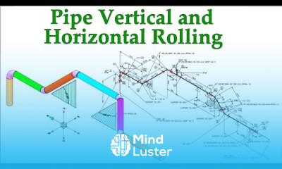 Learn Pipe Vertical and Horizontal Rolling Tutorial - Mind Luster