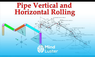 Learn Pipe Vertical and Horizontal Rolling Tutorial - Mind Luster