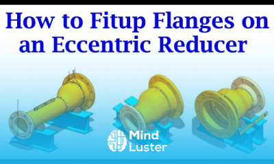 Learn How to fit up Flanges on Both Ends of an Eccentric Reducer - Mind ...