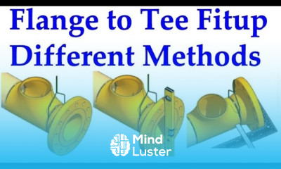 Learn Tee to Flange Fit up Advanced Training - Mind Luster