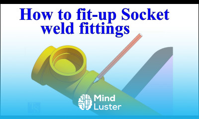 Learn Piping pipe socket weld fit up tutorial for beginners - Mind Luster