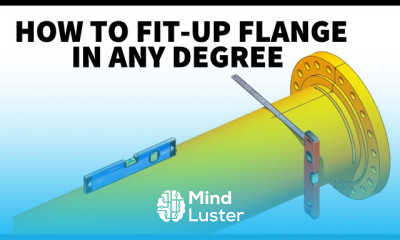 Learn How to fit up a Flange to a pipe rotated to any degree - Mind Luster