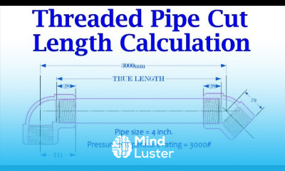 Learn Threaded Pipe Cut Length True Length Calculation - Mind Luster