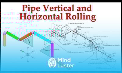 Learn Pipe Vertical and Horizontal Rolling Tutorial - Mind Luster
