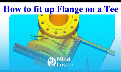 Learn How to fit up Flanges on a Tee - Mind Luster