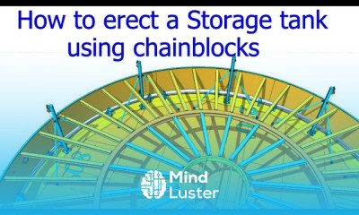 Learn Storage tank Erection using chainblock - Mind Luster