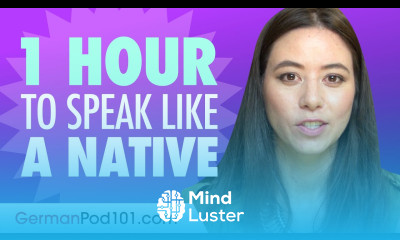 Learn Do You Have 1 Hour You Can Speak Like a Native German Speaker - Mind Luster