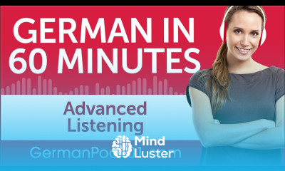Learn 60 Minutes of Advanced German Listening Comprehension - Mind Luster