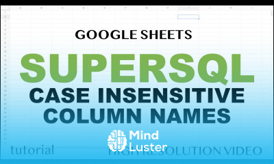 Learn SUPERSQL Function Making Column Names Not Case Sensitive Part 4 - Mind Luster