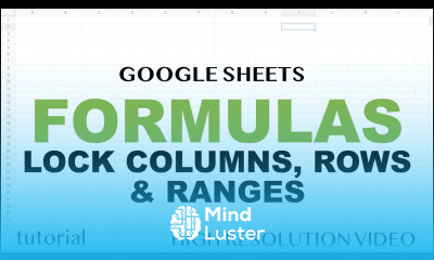 Learn Google Sheets Lock Rows Lock Columns Lock Ranges So Much Locking Part 4 - Mind Luster