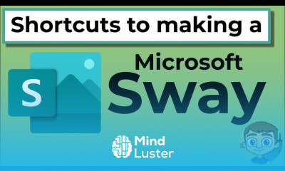 Learn Shortcuts to Creating a Microsoft Sway - Mind Luster