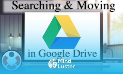 Learn Google Drive Tutorial Searching and Moving Files Folders - Mind Luster