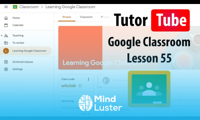 Learn Google Classroom Lesson 55 To Review Section - Mind Luster