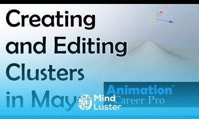 Learn Creating Clusters and Painting Cluster Weights in Autodesk Maya - Mind Luster