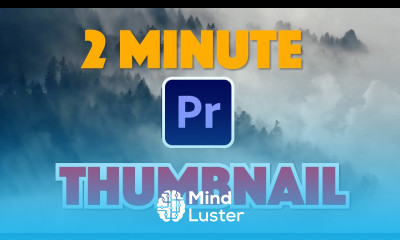 Learn Premiere Pro How to make a Thumbnail - Mind Luster