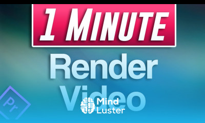 Learn Premiere Pro How to Render Video - Mind Luster