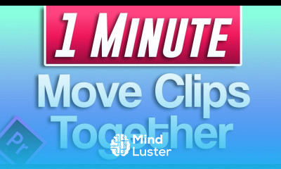 Learn Premiere Pro How to Move Clips Together - Mind Luster