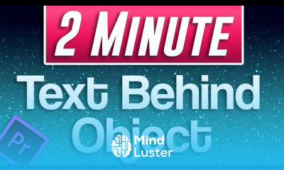 Learn Premiere Pro CC How to Put Text Behind Objects Tutorial - Mind Luster