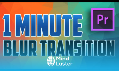 Learn Premiere Pro CC How to do Blur Transition Effect - Mind Luster