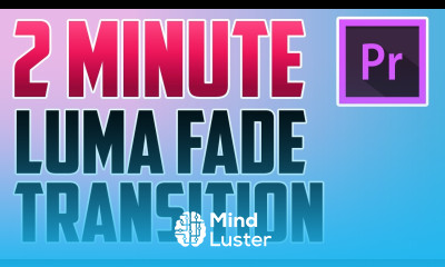 Learn Premiere Pro CC How to do an Easy Luma Fade Transition - Mind Luster