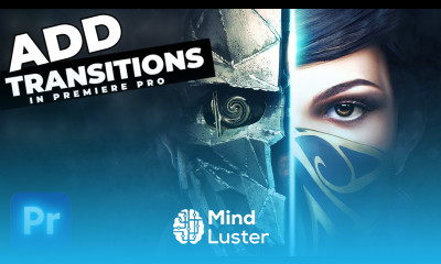 Learn How To Add Transitions Between Clips In Premiere Pro - Mind Luster