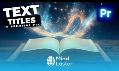 Learn How To Add TITLES And TEXT In Premiere Pro - Mind Luster