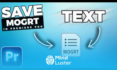 Learn How To CREATE Your Own MOGRT FILES In Premiere Pro - Mind Luster