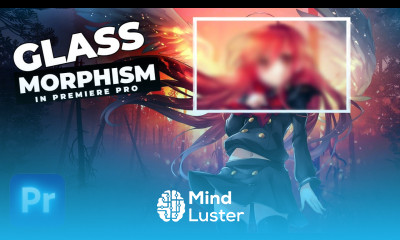 Learn How To Create GLASSMORPHISM Effect In Premiere Pro - Mind Luster