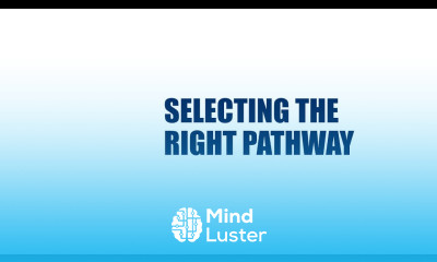 Learn Selecting the Right Pathway - Mind Luster