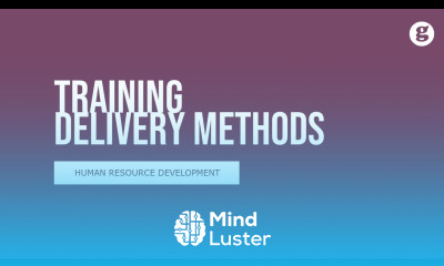 Learn Training Delivery Methods - Mind Luster