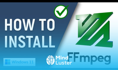 Learn How to Install FFMPEG on Windows 11 or Windows 10 2024 - Mind Luster