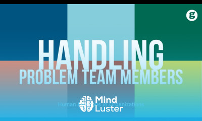 Learn Handling Problem Team Members - Mind Luster