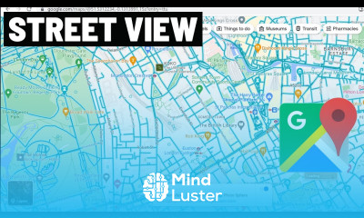 Learn How to Use Street View on Google Maps - Mind Luster