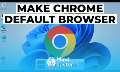 Learn How to Make Google Chrome your Default Browser in Windows 11 - Mind Luster