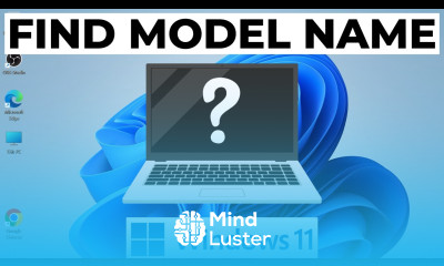 Learn How to Find Laptop Model Name in Windows 11 - Mind Luster