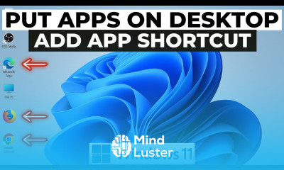 Learn How to Put Apps on Desktop in Windows 11 2024 - Mind Luster