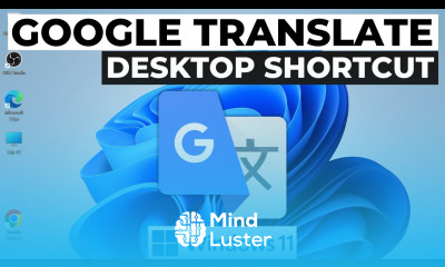 Learn How to Create a Google Translate Shortcut on Desktop in Windows 11 - Mind Luster