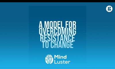 Learn A Model for Overcoming Resistance to Change - Mind Luster