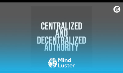 Learn Centralized and Decentralized Authority - Mind Luster