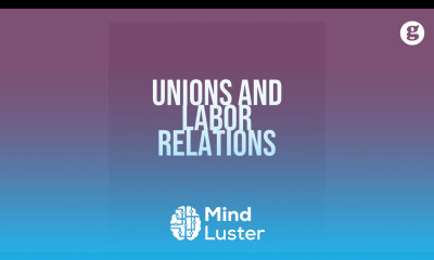 Learn Unions and Labor Relations - Mind Luster