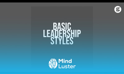 Learn Basic Leadership Styles - Mind Luster